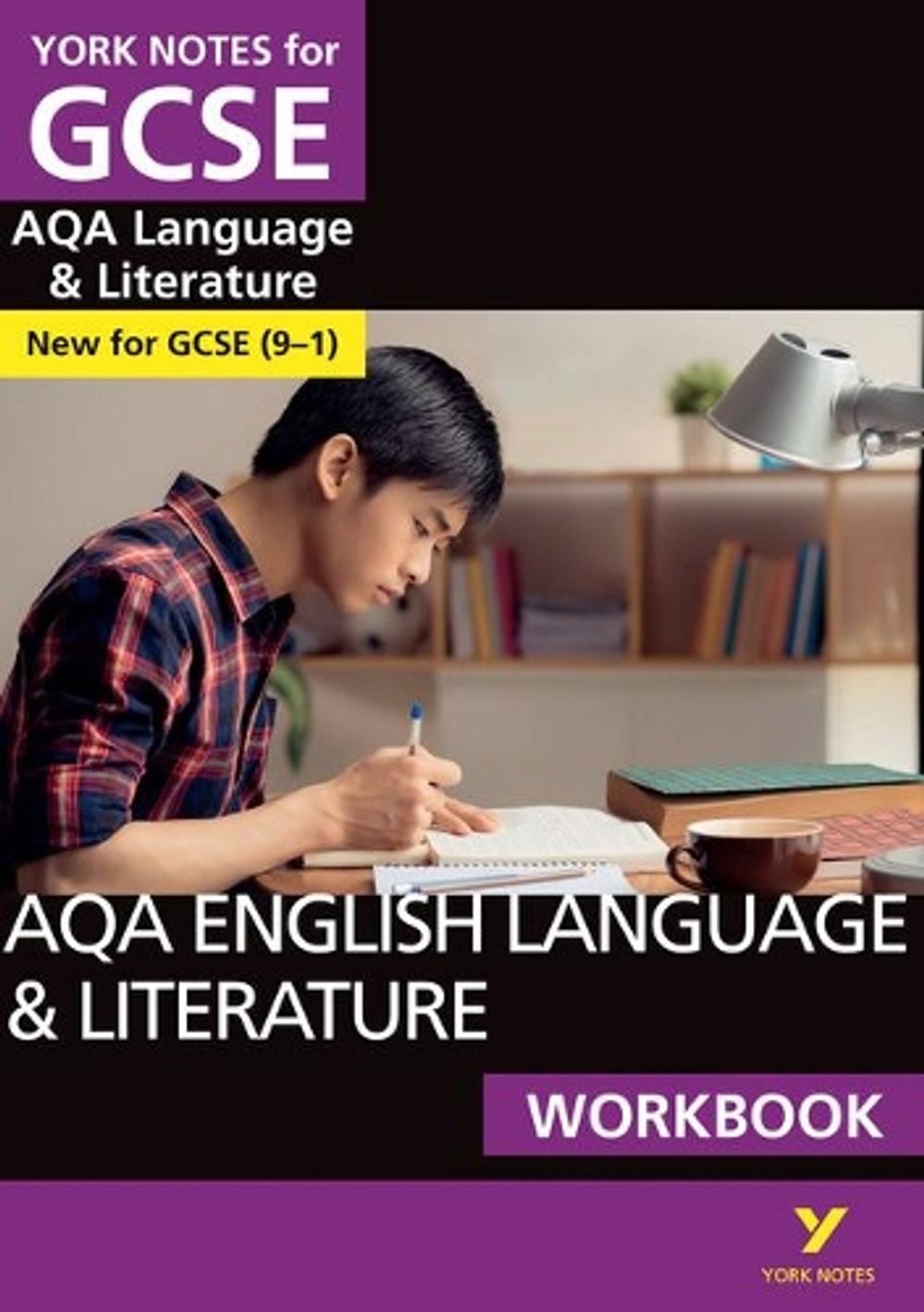 York Notes for GCSE AQA English Language and Literature Workbook by ...