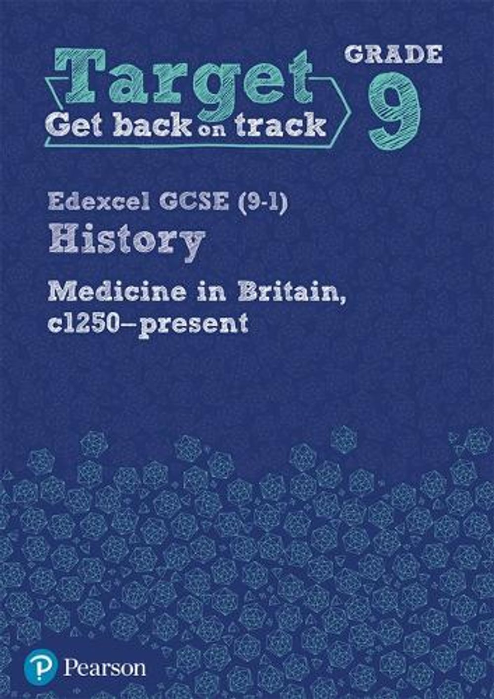 Target Grade 9 Edexcel GCSE (9-1) History Medicine in Britain, c1250 ...