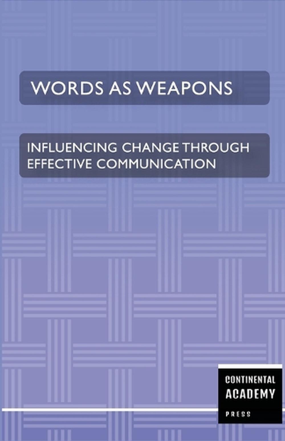 Words as Weapons - Influencing Change through Effective Communication ...