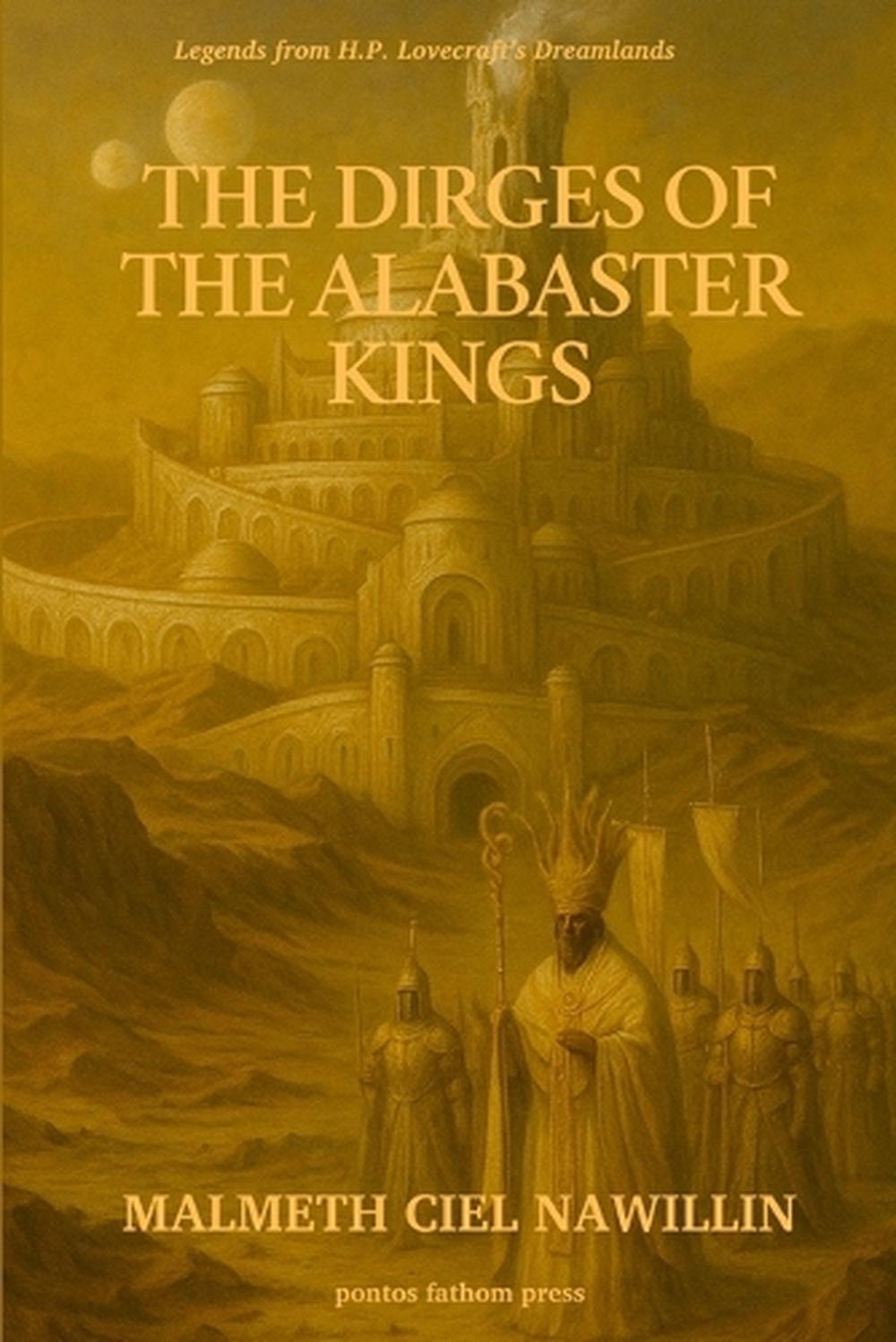 The Dirges of the Alabaster Kings by Malmeth Ciel Nawillin, Paperback ...