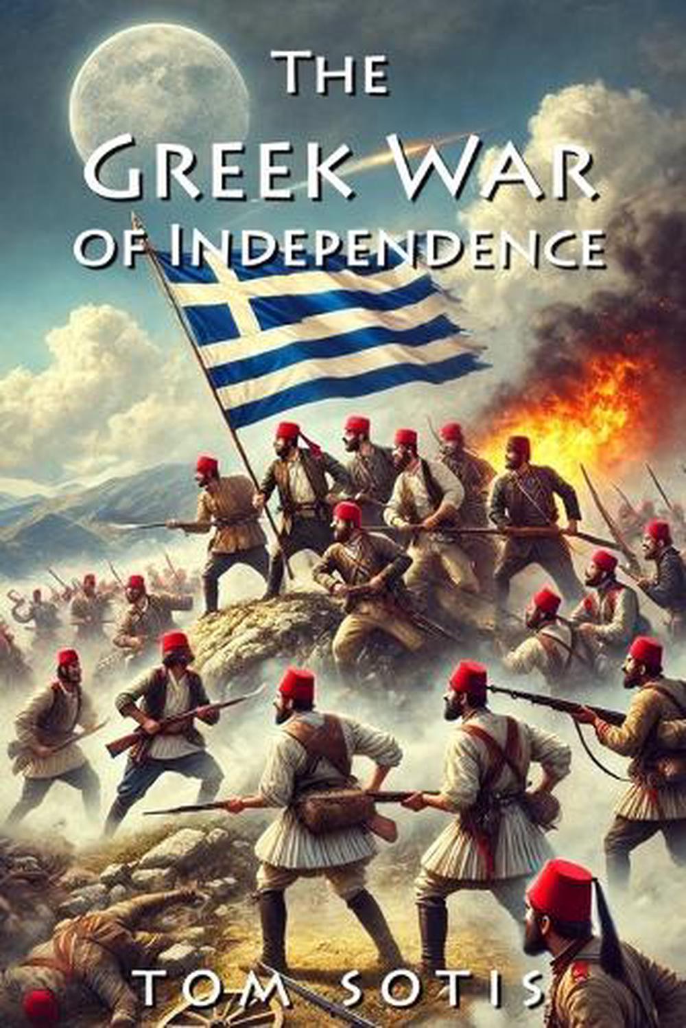The Greek War of Independence by Tom Sotis, Paperback, 9781300774884 ...