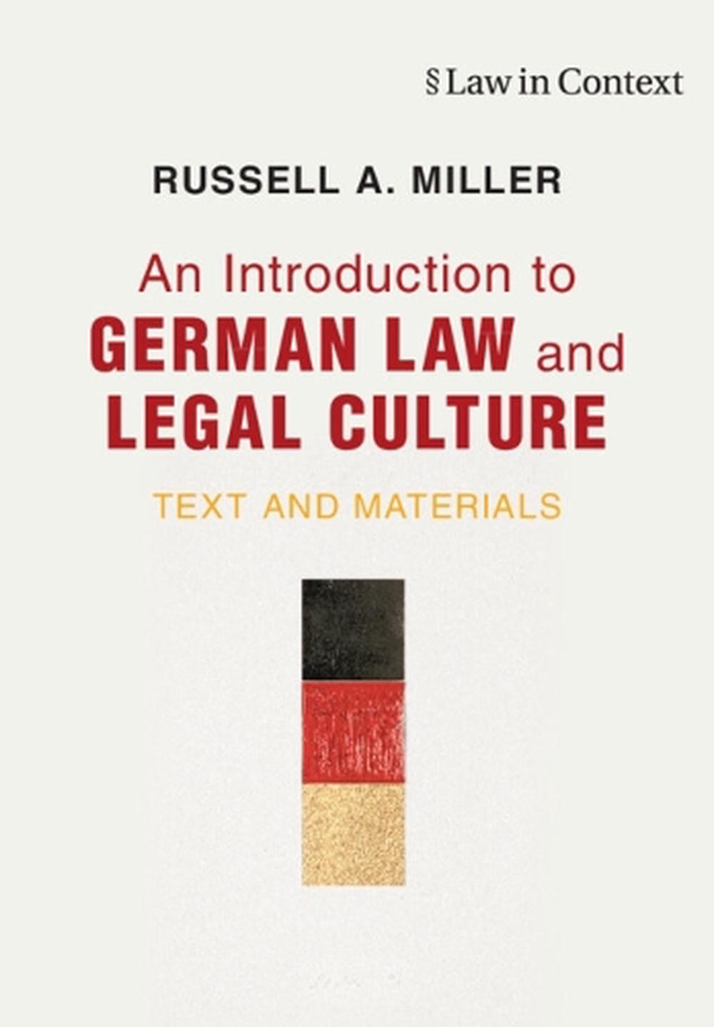 An Introduction to German Law and Legal Culture by Russell A. Miller ...