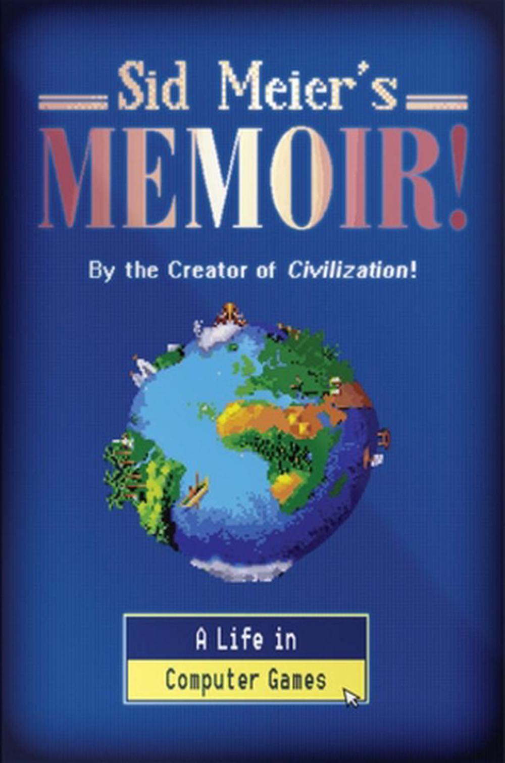 Sid Meier's Memoir! by Sid Meier, Hardcover, 9781324005872 | Buy online ...