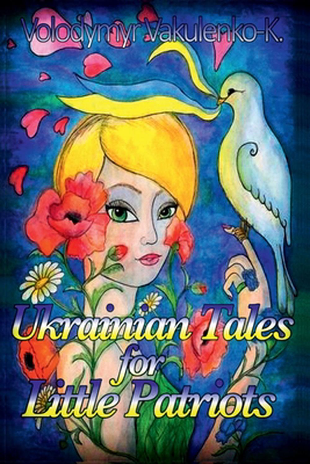 Ukrainian Fairy Tales for Little Patriots by Volodymyr Vakulenko-K ...