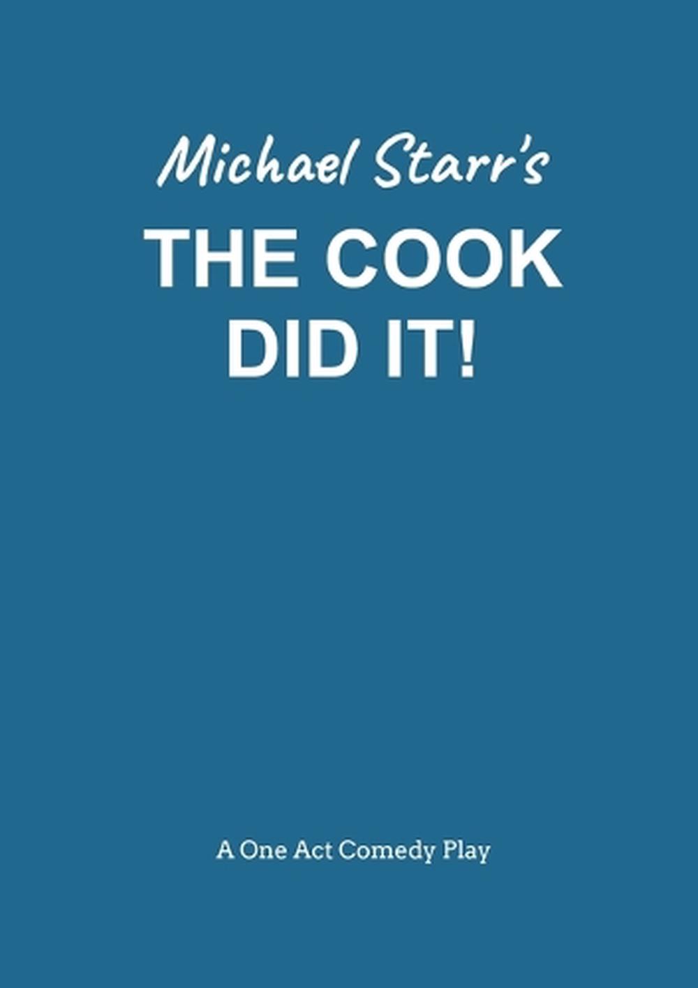 The Cook Did It! - A One-Act Comedy Play (Acting Edition) by Michael ...