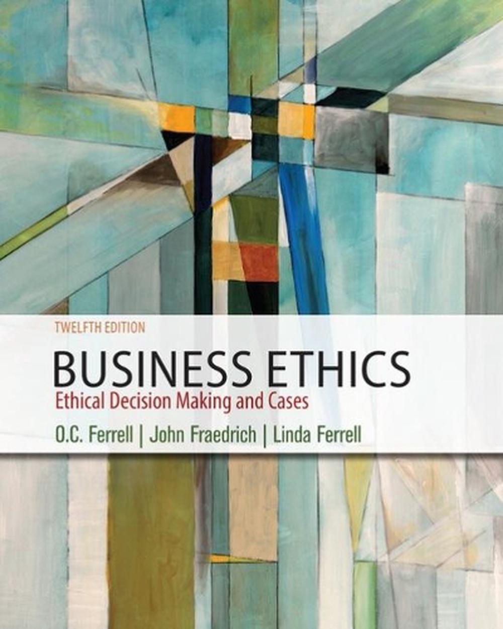 Business Ethics, 12th Edition by John Fraedrich, Paperback ...