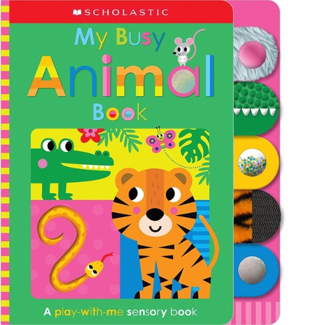 My Busy Animal Book: Scholastic Early Learners (Touch and Explore) by ...