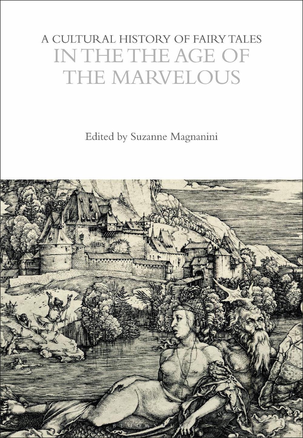 A Cultural History of Fairy Tales in the Age of the Marvelous by ...
