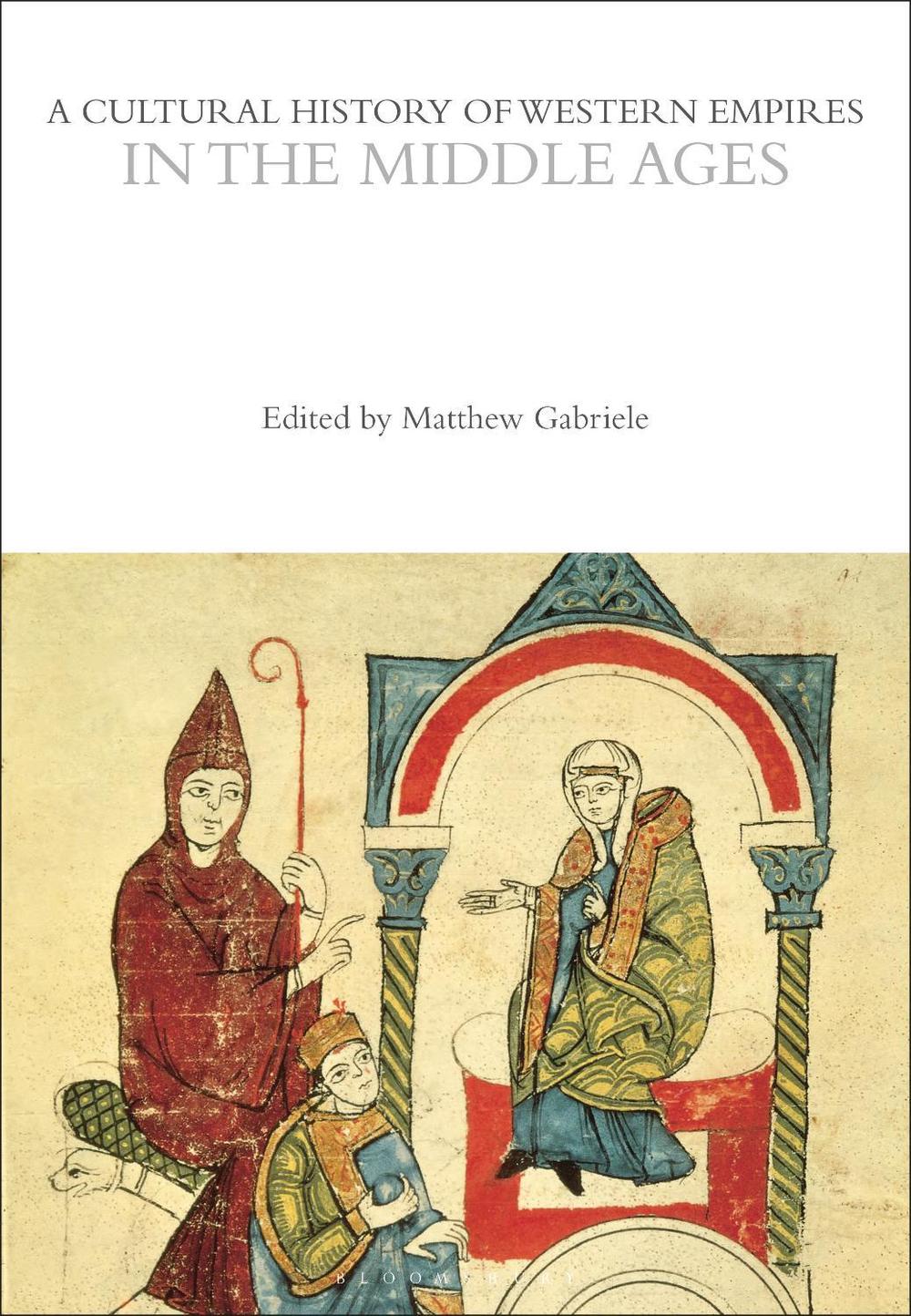A Cultural History of Western Empires in the Middle Ages by Matthew ...