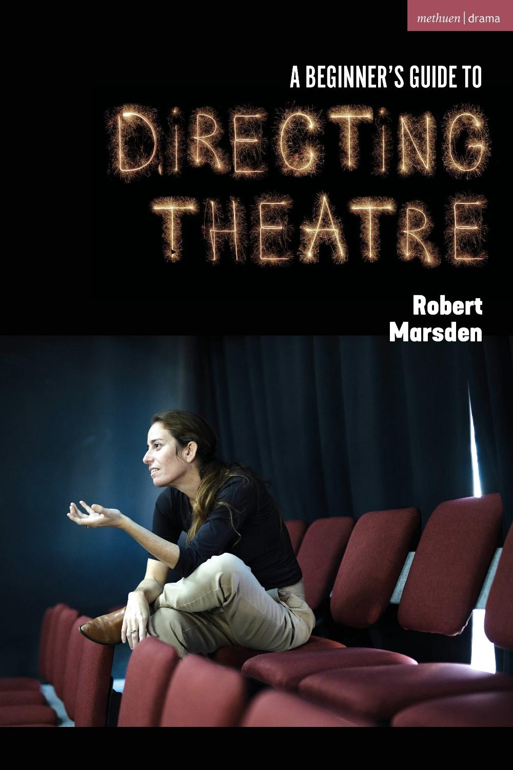 A Beginner’s Guide to Directing Theatre by Robert Marsden, Paperback ...