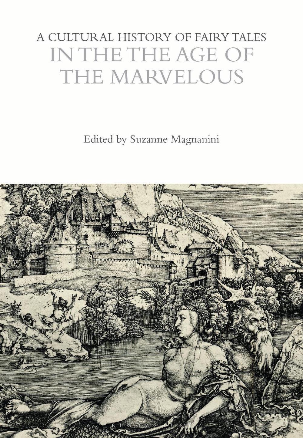 A Cultural History of Fairy Tales in the Age of the Marvelous by ...