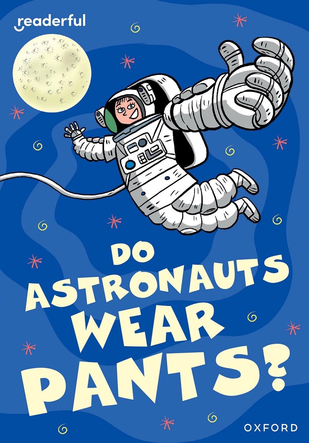 Readerful Rise: Oxford Reading Level 8: Do Astronauts Wear Pants? by ...