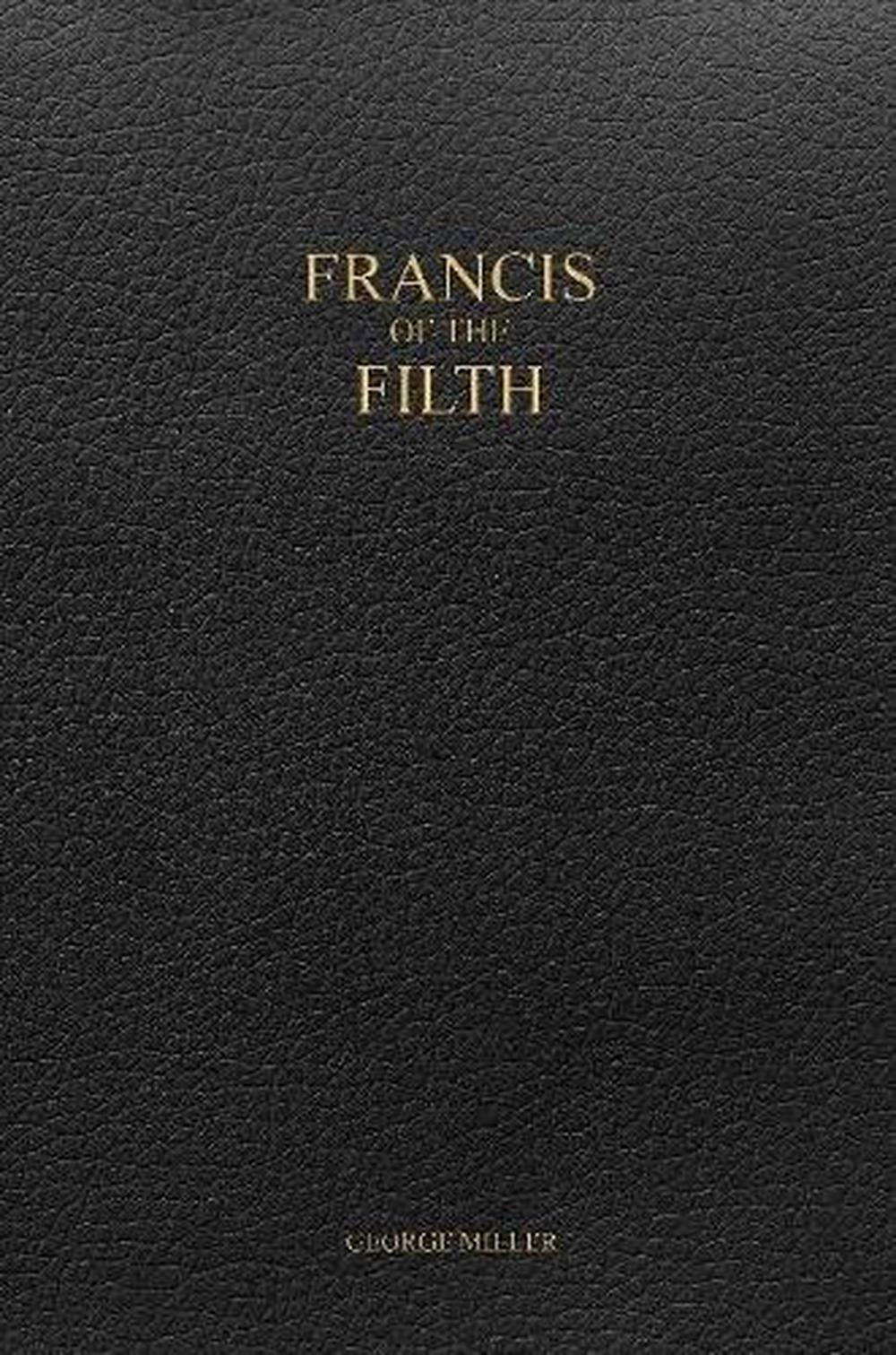 Francis of the Filth by George Miller, Paperback, 9781387159505 | Buy ...