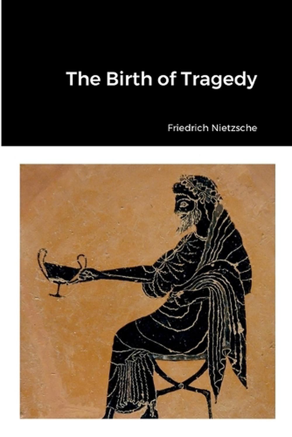 The Birth of Tragedy by Friedrich Nietzsche, Paperback, 9781387917945 ...