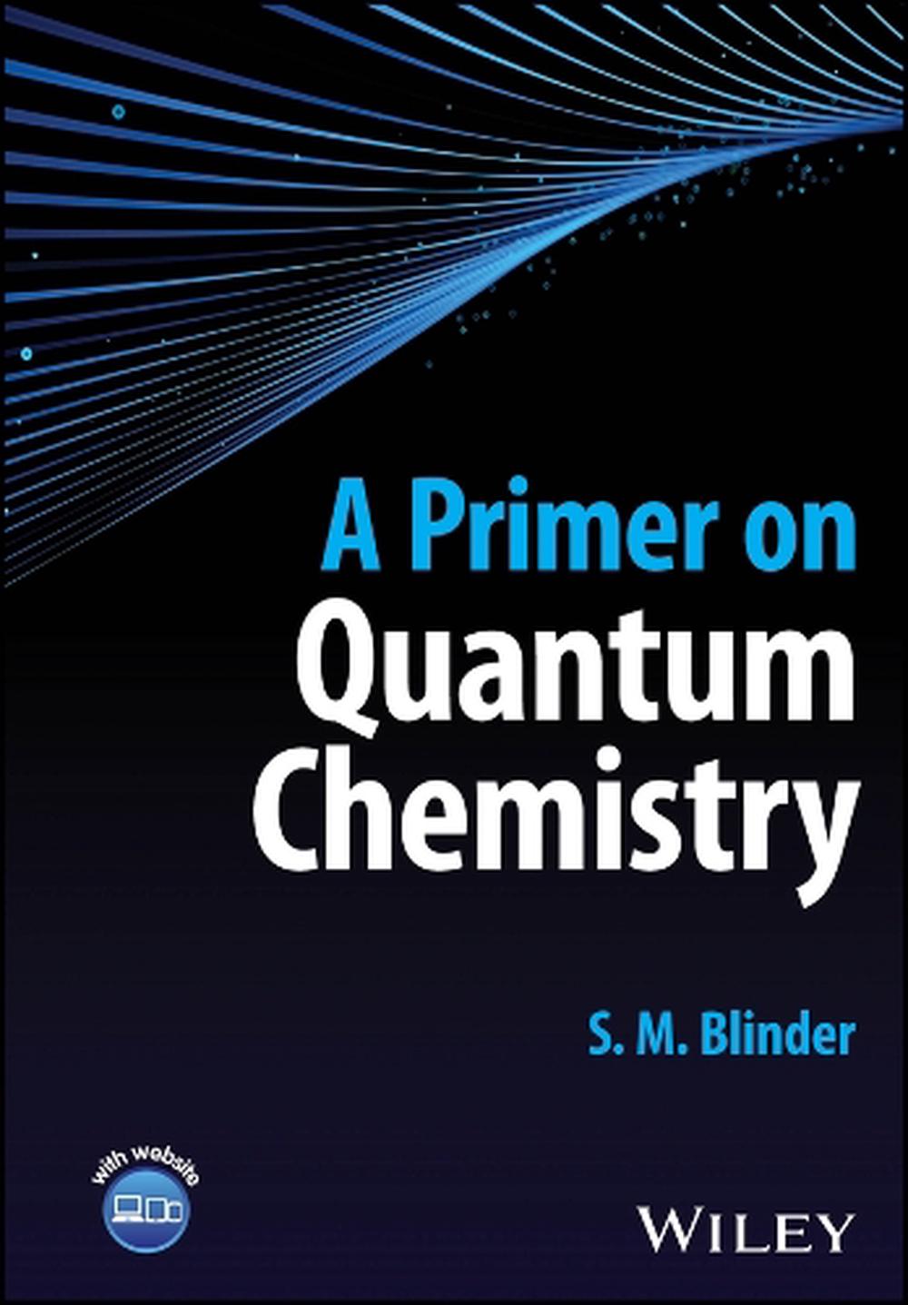 A Primer on Quantum Chemistry by S.M. Blinder, Hardcover, 9781394191147 ...