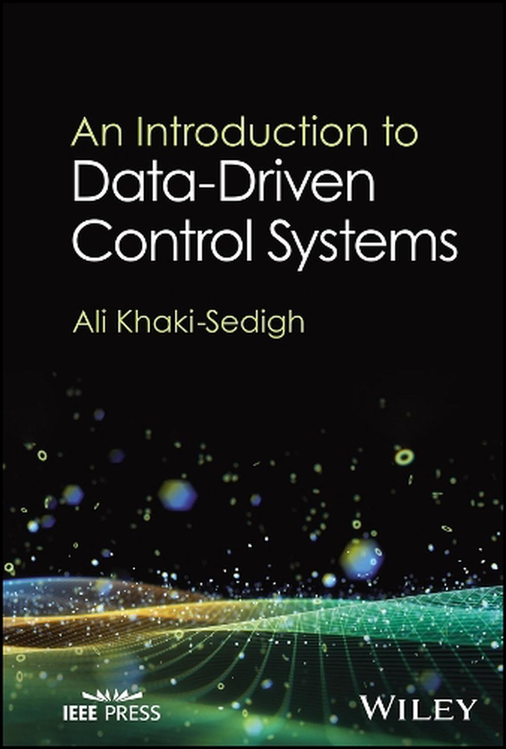 An Introduction to Data-Driven Control Systems by Ali Khaki-Sedigh, Hardcover, 9781394196401 ...