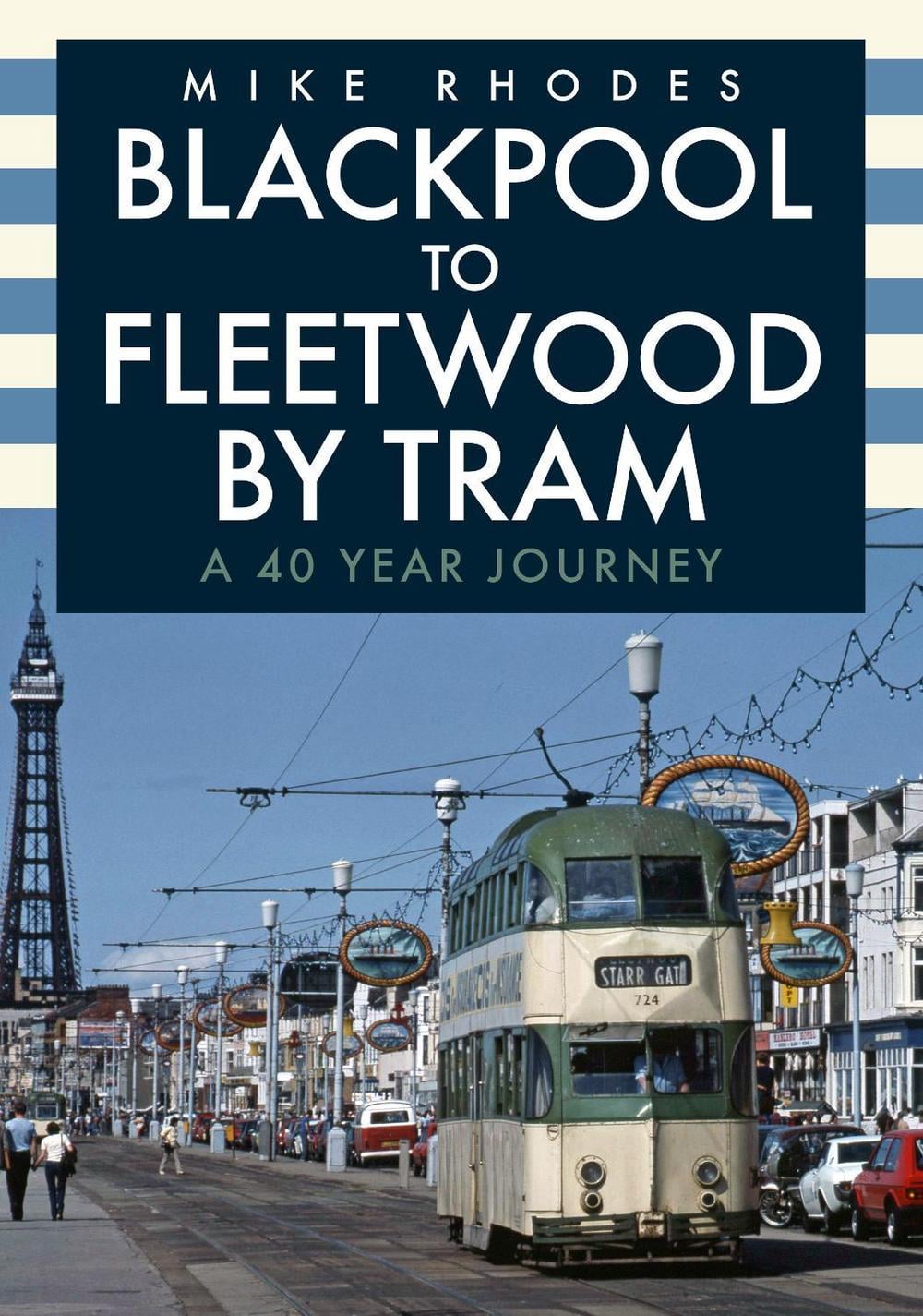 Blackpool to Fleetwood by Tram by Mike Rhodes, Paperback, 9781398108424 ...