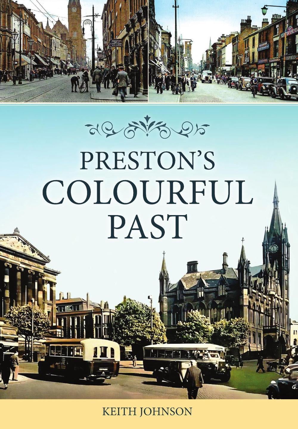 Preston's Colourful Past by Keith Johnson, Paperback, 9781398121935 ...