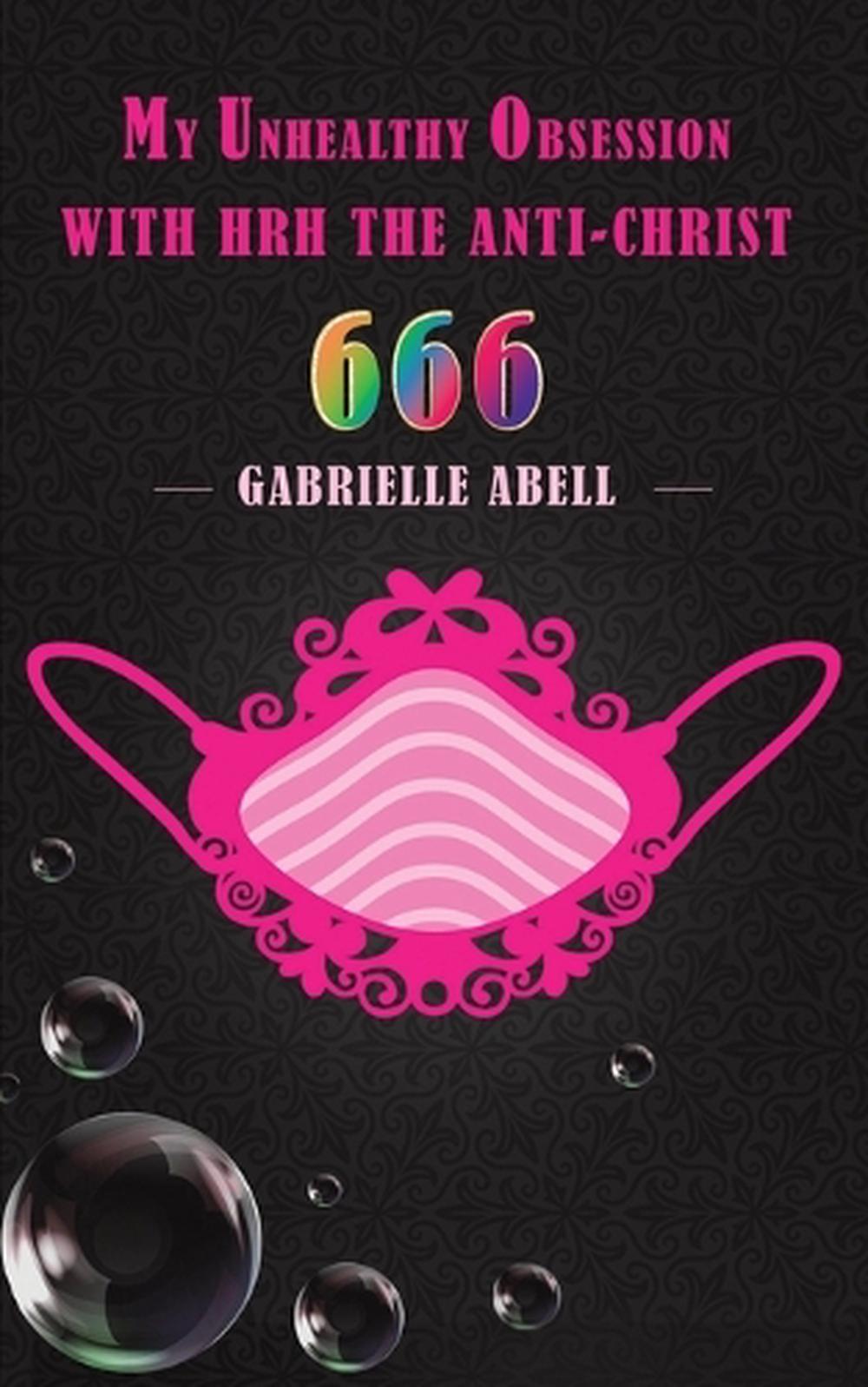 My Unhealthy Obsession with HRH the Anti-Christ 666 by Gabrielle Abell ...