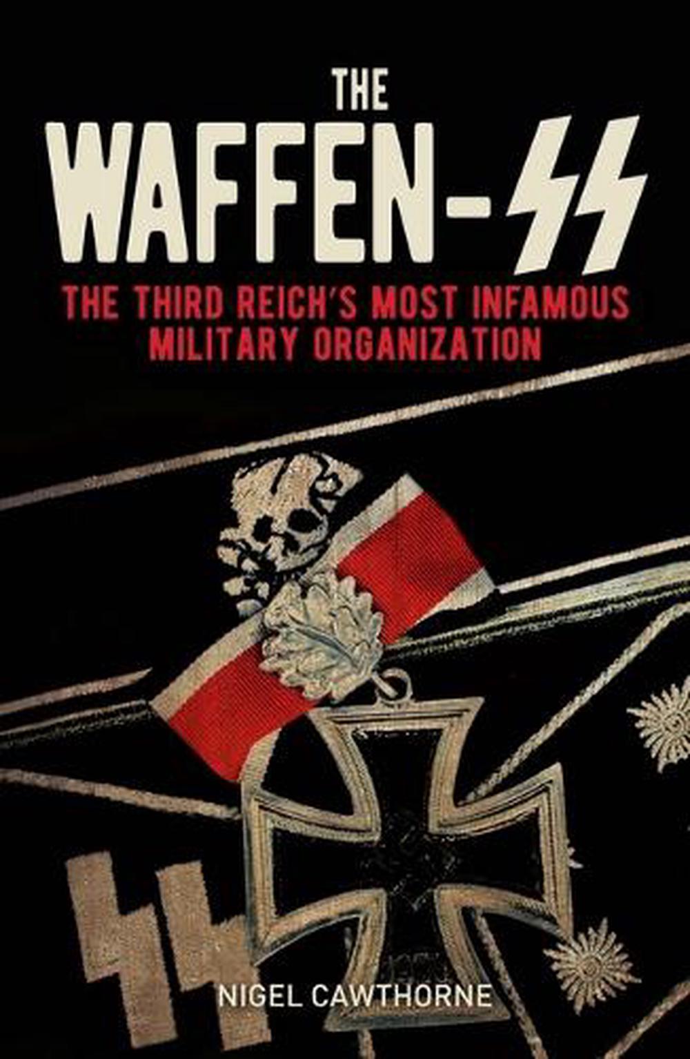 The Waffen-SS: Hitler's Army of Death. the Story of the Rise and Fall ...