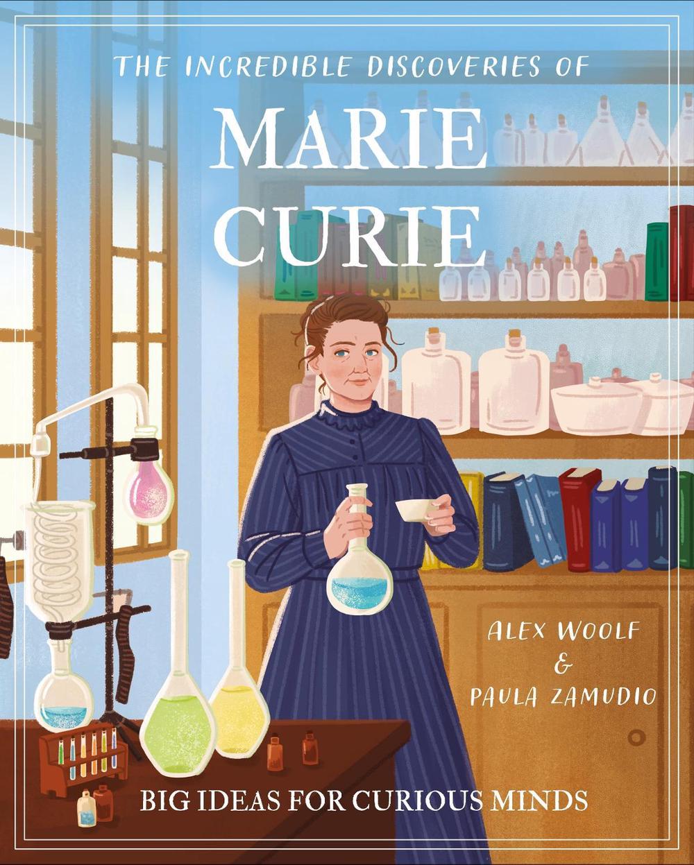 The Incredible Discoveries of Marie Curie by Alex Woolf, Hardcover ...