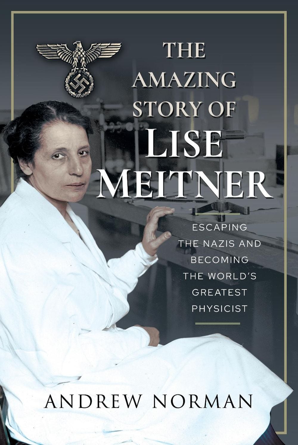 The Amazing Story of Lise Meitner by Andrew Norman, Hardcover ...