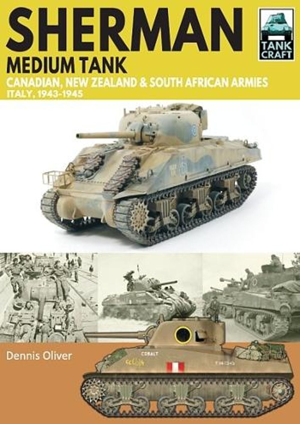 Sherman Tank Canadian, New Zealand and South African Armies by Dennis ...