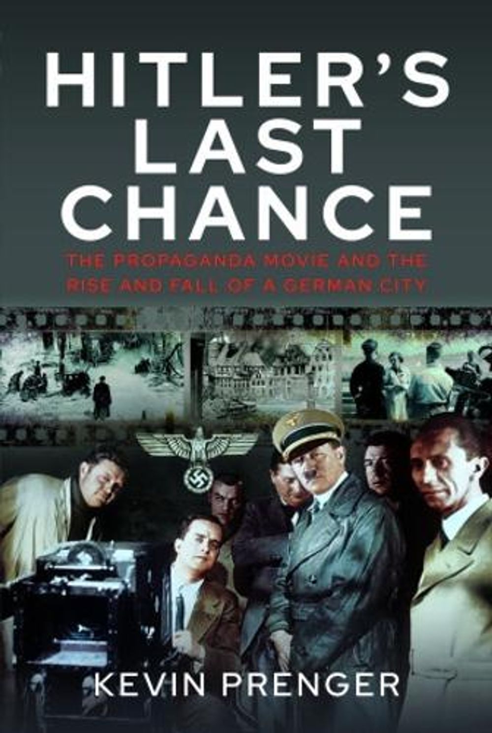 Hitler's Last Chance by Kevin Prenger, Hardcover, 9781399072977 | Buy ...