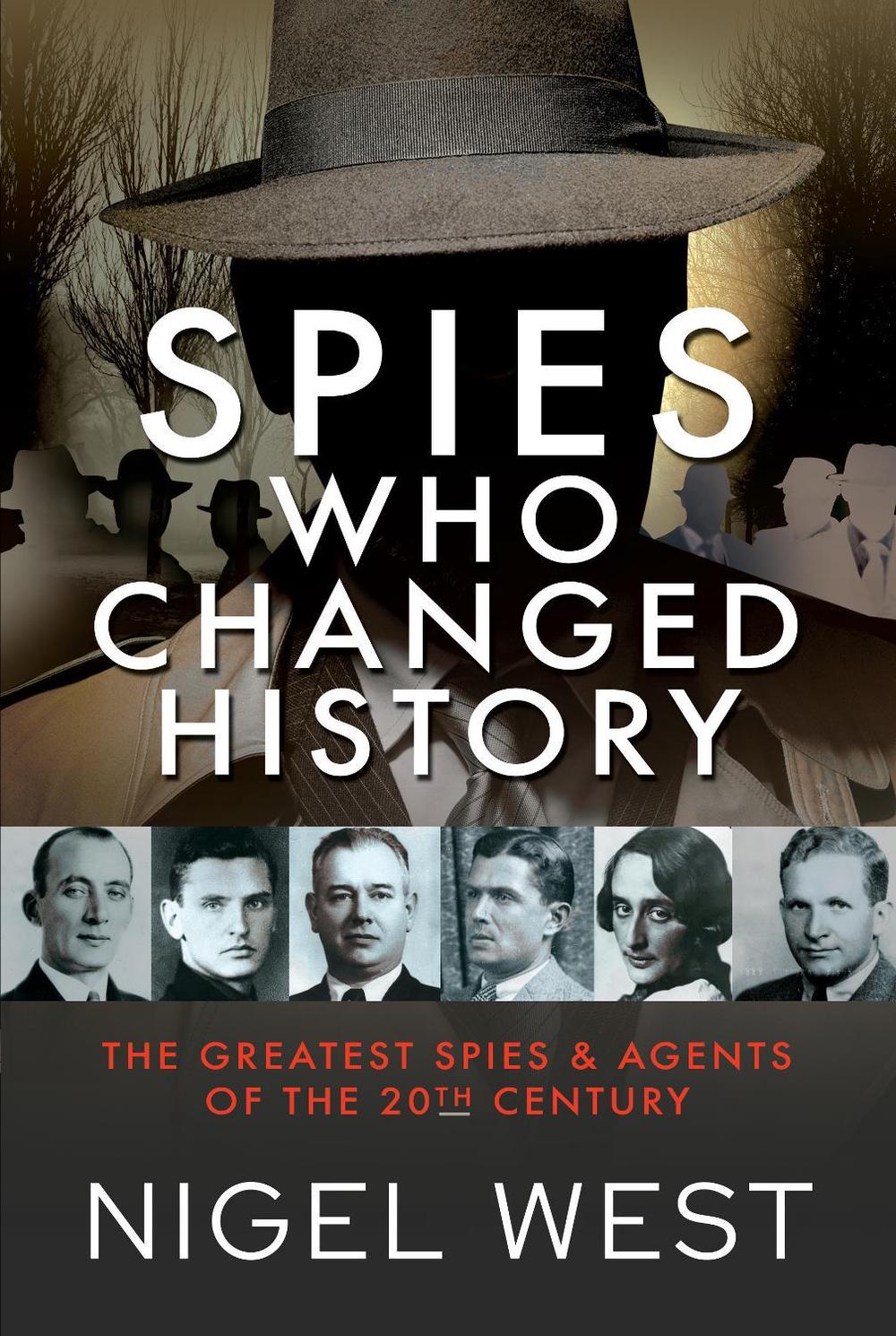 Spies Who Changed History by Nigel West, Hardcover, 9781399086325 | Buy ...