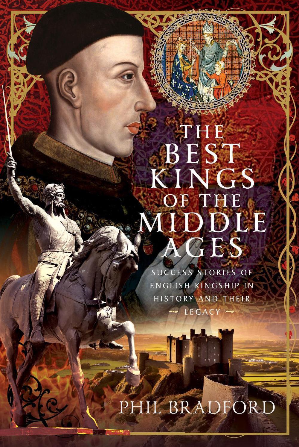 The Best Kings of the Middle Ages by Phil Bradford, Hardcover ...