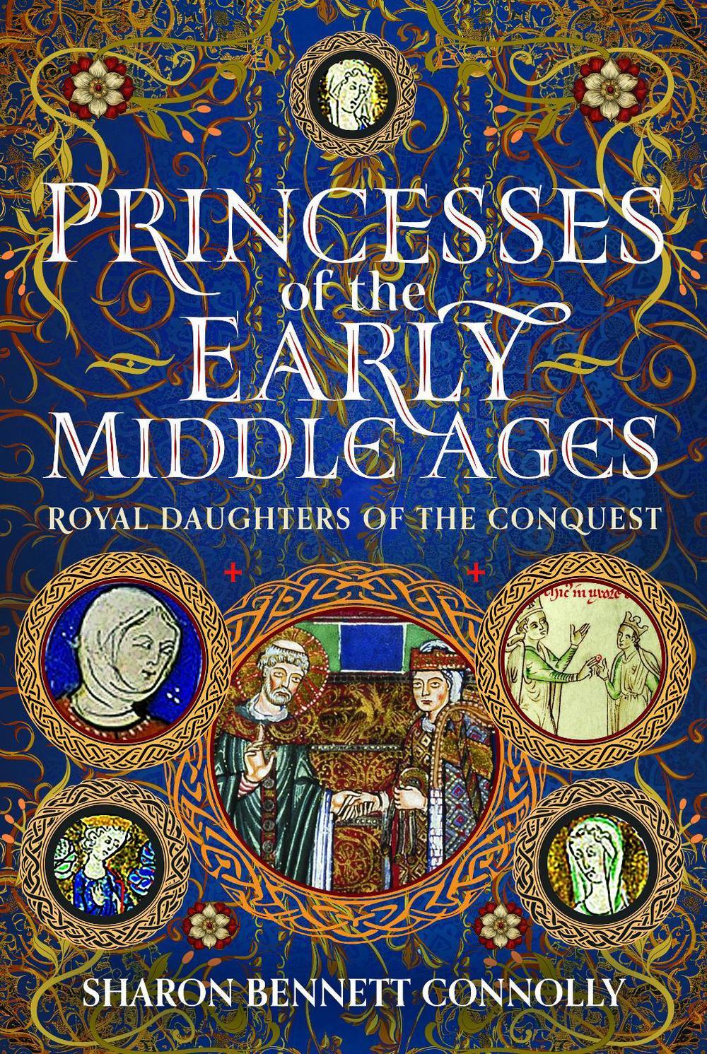 Princesses of the Early Middle Ages by Sharon Bennett Connolly ...