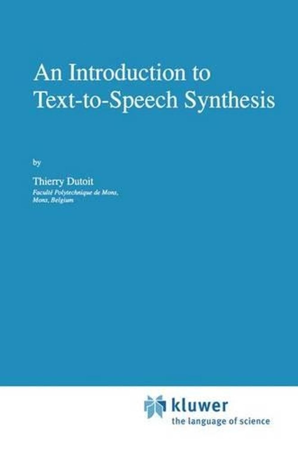 An Introduction to Text-to-Speech Synthesis by Thierry Dutoit ...
