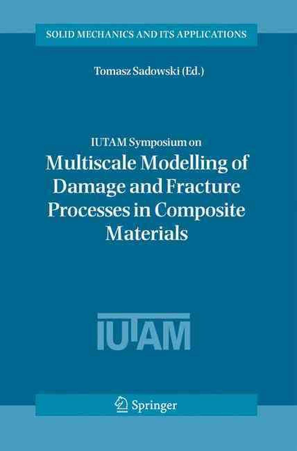 IUTAM Symposium on Multiscale Modelling of Damage and Fracture ...