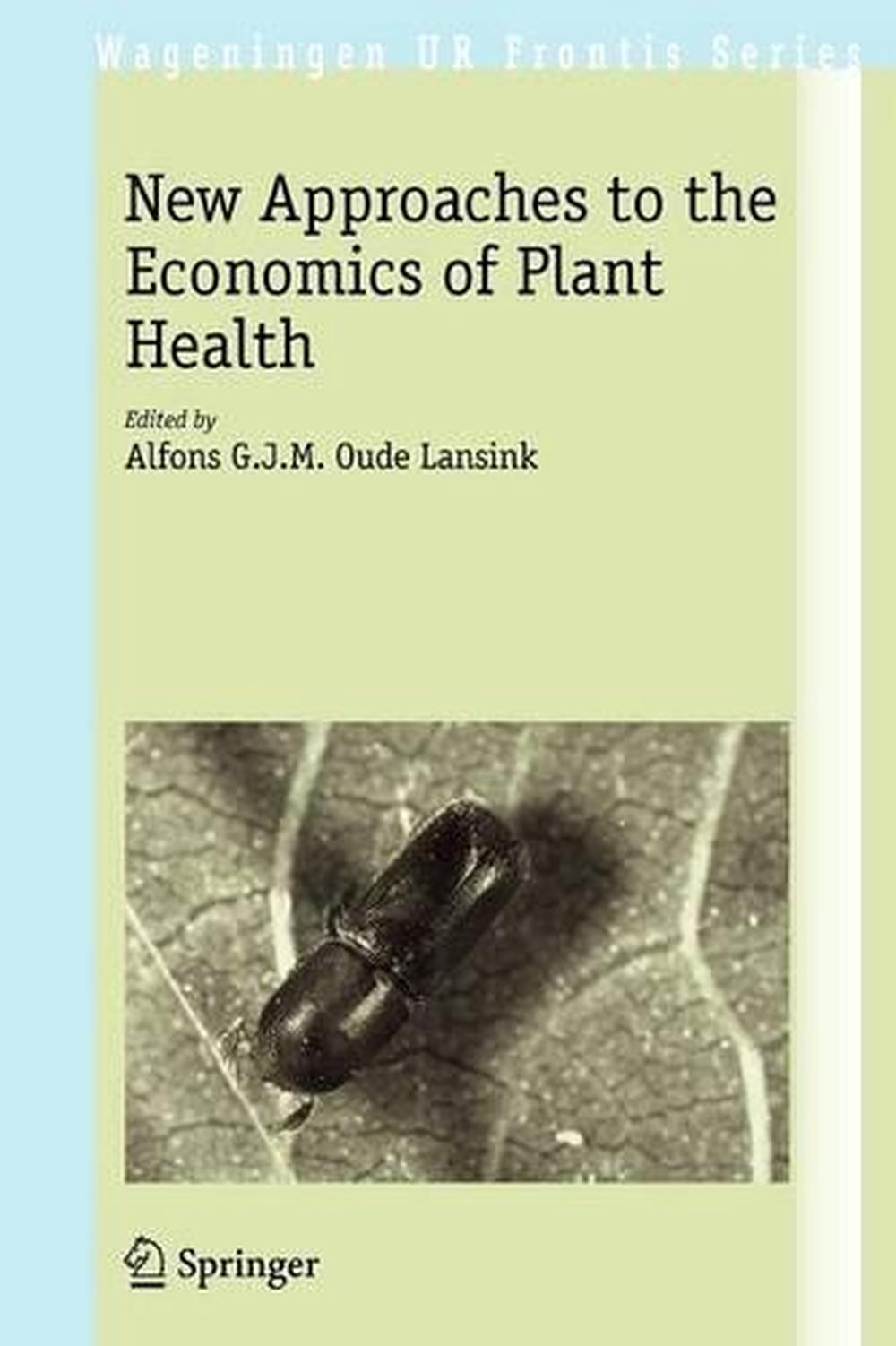 New Approaches to the Economics of Plant Health, 2007th Edition by ...