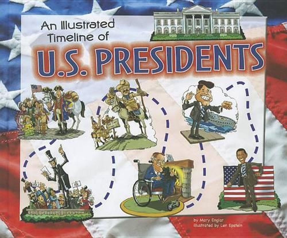 An Illustrated Timeline of U.S. Presidents by Mary Englar, Hardcover ...