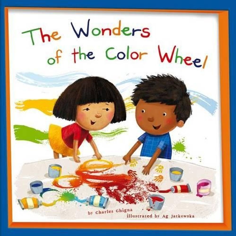 The Wonders of the Color Wheel by Charles Ghigna, Hardcover ...