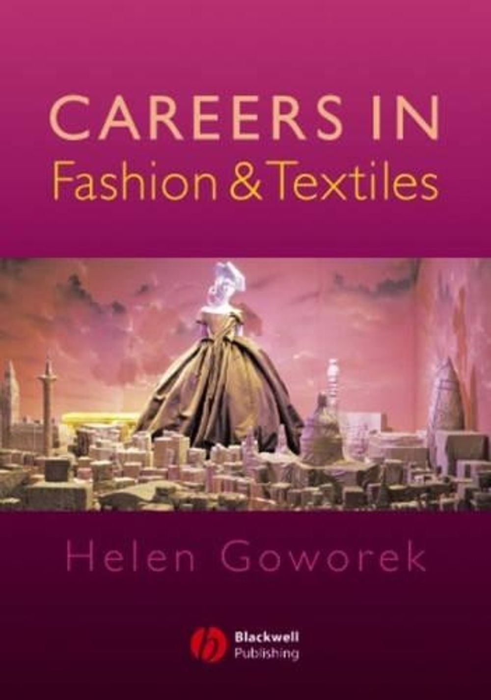 Careers in Fashion and Textiles, 1st Edition by Helen Goworek ...