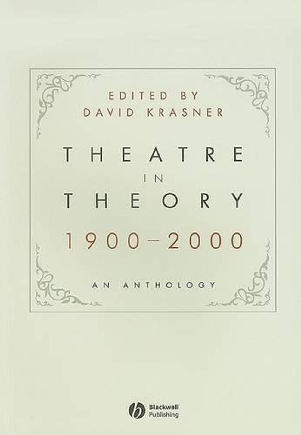 Theatre in Theory 1900-2000, 1st Edition by David Krasner, Paperback ...