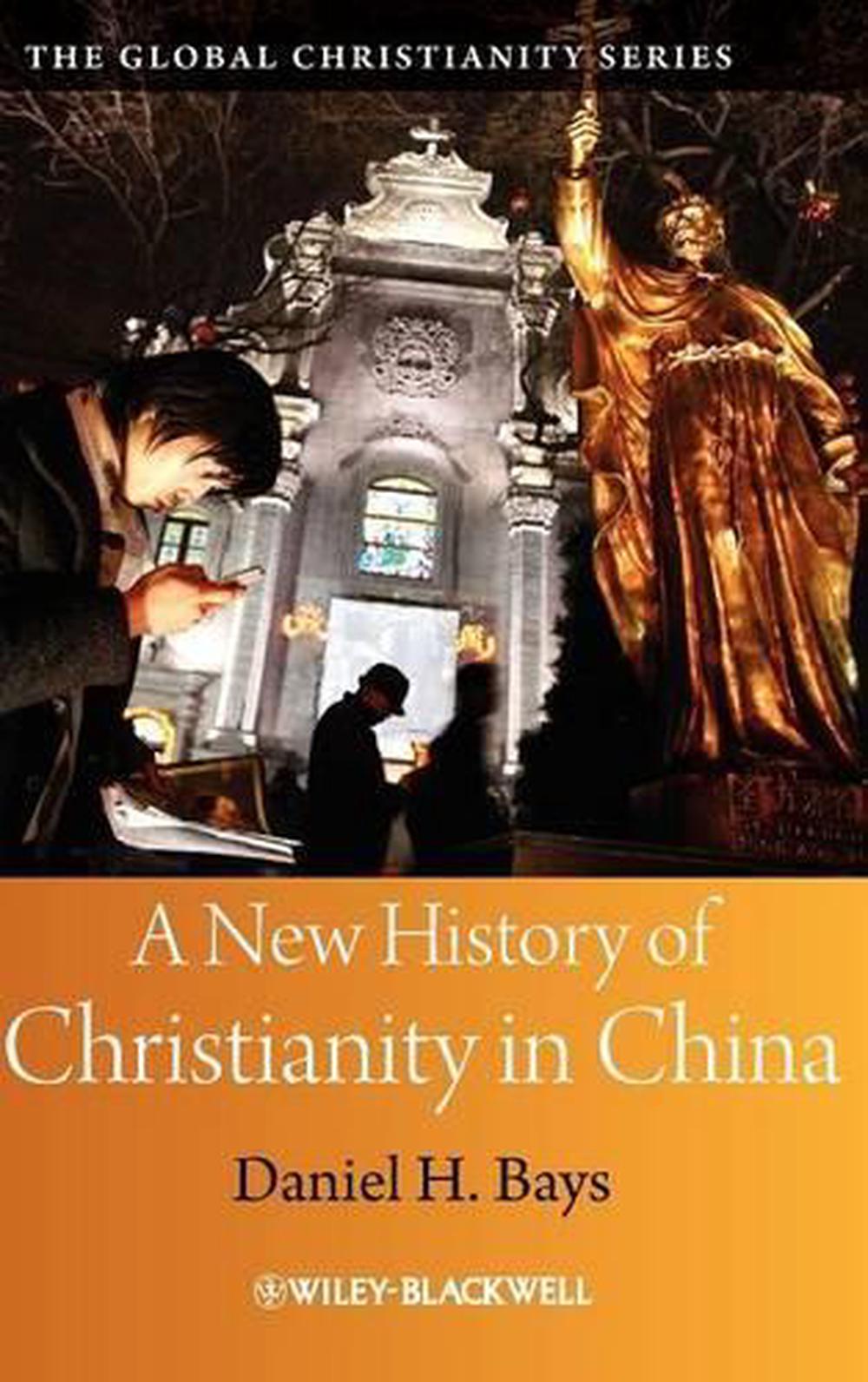 A New History of Christianity in China, 1st Edition by Daniel H. Bays ...