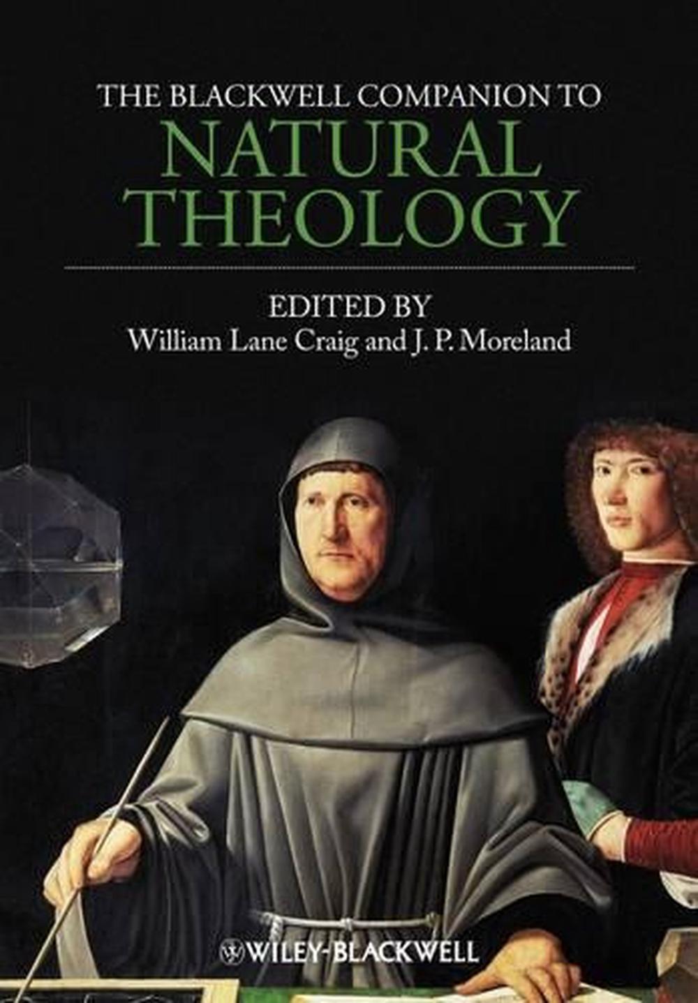 The Blackwell Companion to Natural Theology, 1st Edition by William ...