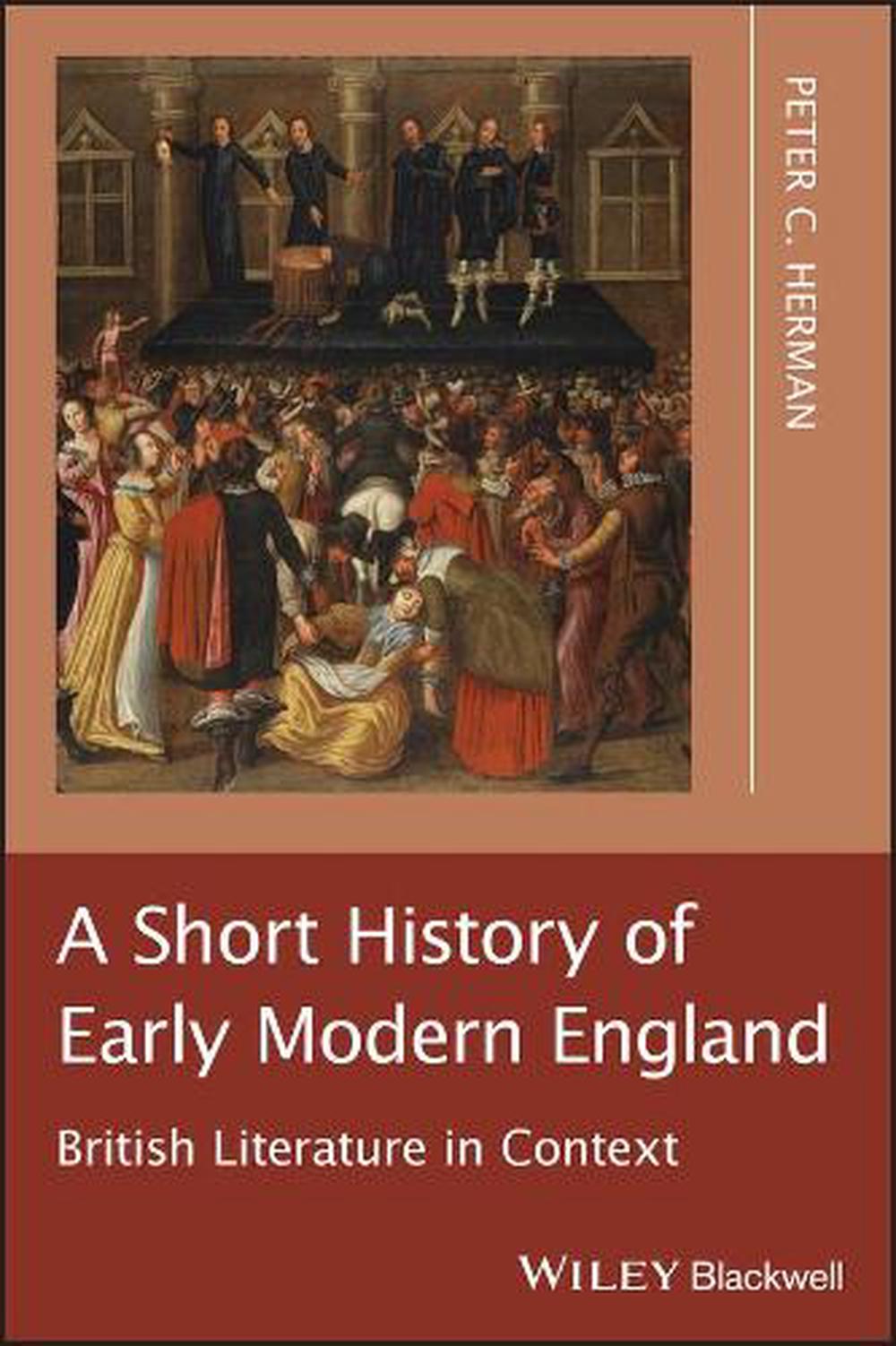 A Short History of Early Modern England, 1st Edition by Peter C. Herman ...