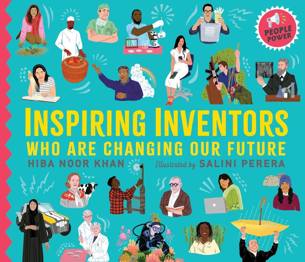 Inspiring Inventors Who Are Changing Our Future by Hiba Noor Khan ...