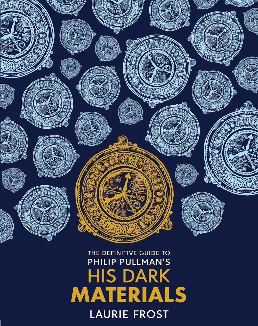 The Definitive Guide to Philip Pullman's His Dark Materials: The ...