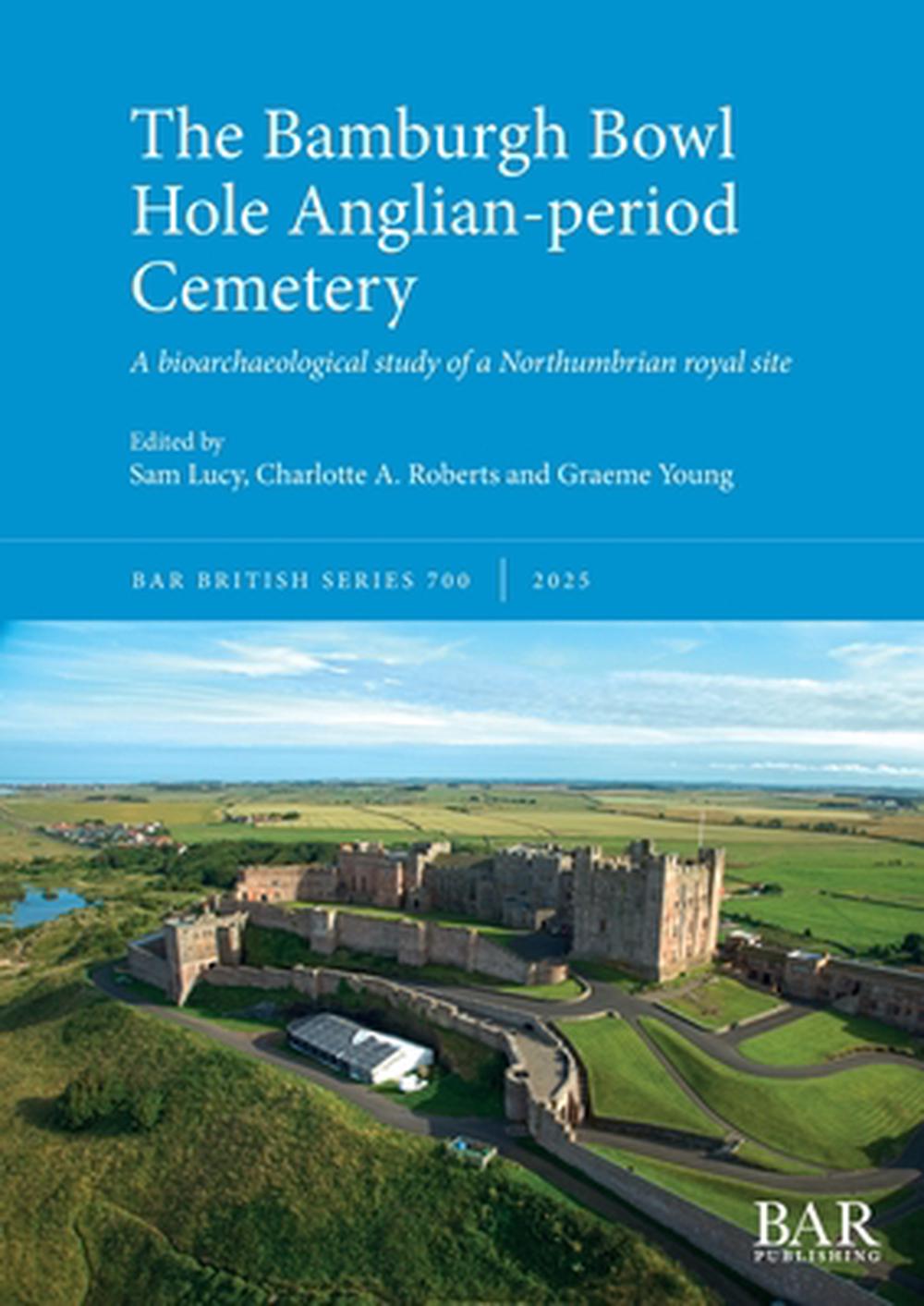 The Bamburgh Bowl Hole Anglian-period Cemetery by Sam Lucy, Paperback ...