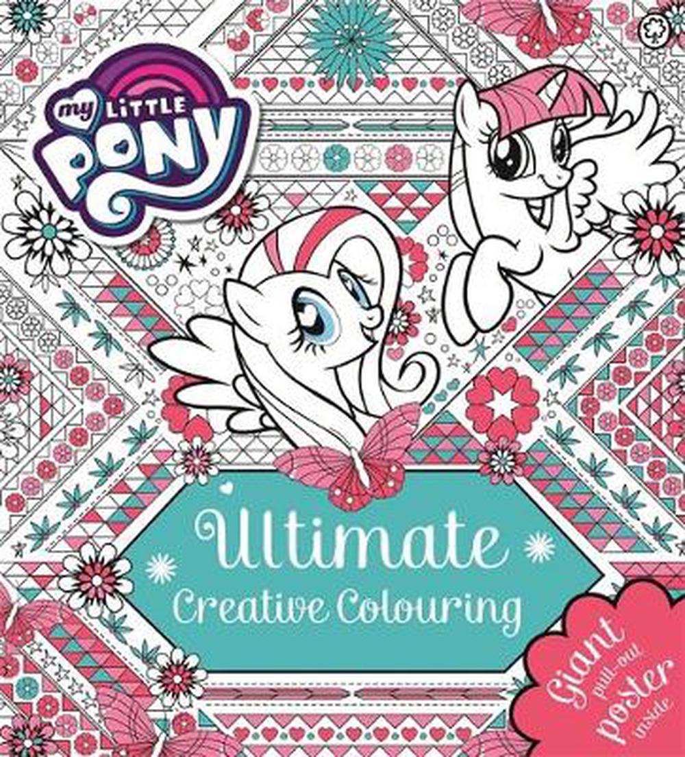 My Little Pony: Ultimate Creative Colouring by My Little Pony ...