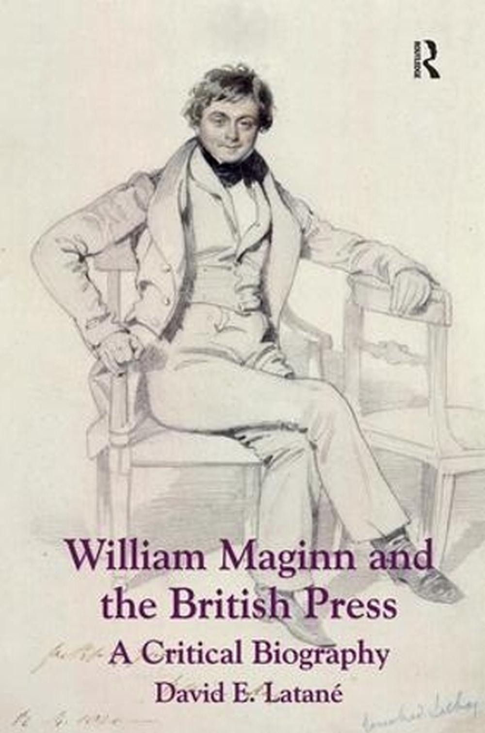 William Maginn and the British Press by David E. Latané, Hardcover ...