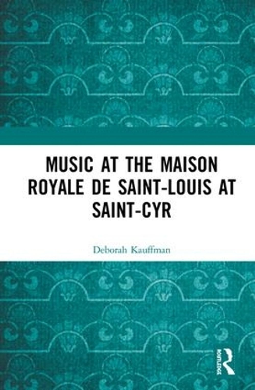 Music at the Maison royale de Saint-Louis at Saint-Cyr by Deborah ...