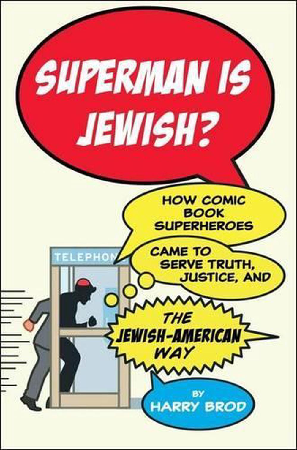 Superman Is Jewish?: How Comic Book Superheroes Came to Serve Truth ...