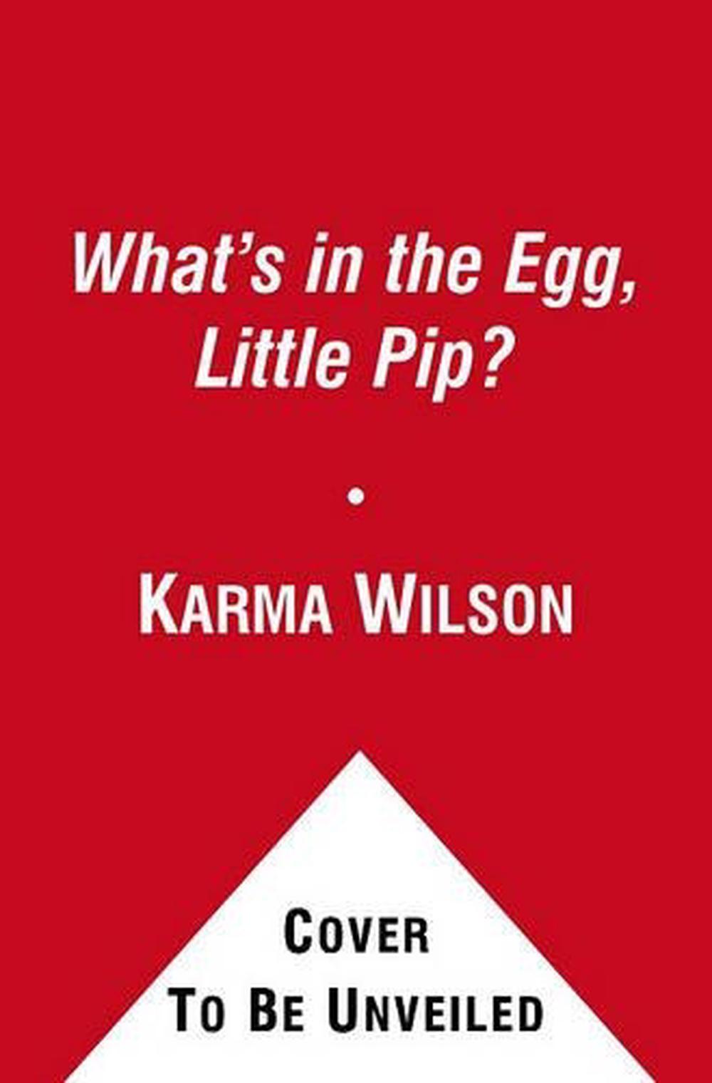 What's in the Egg, Little Pip? by Karma Wilson, Hardcover ...