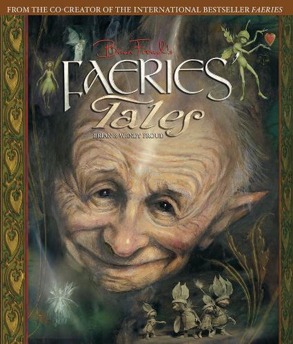 Brian Froud's Faeries' Tales by Wendy Froud, Hardcover, 9781419713866 ...